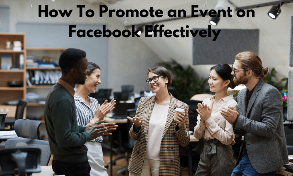How To Promote an Event on Facebook Effectively ? A Comprehensive Guide